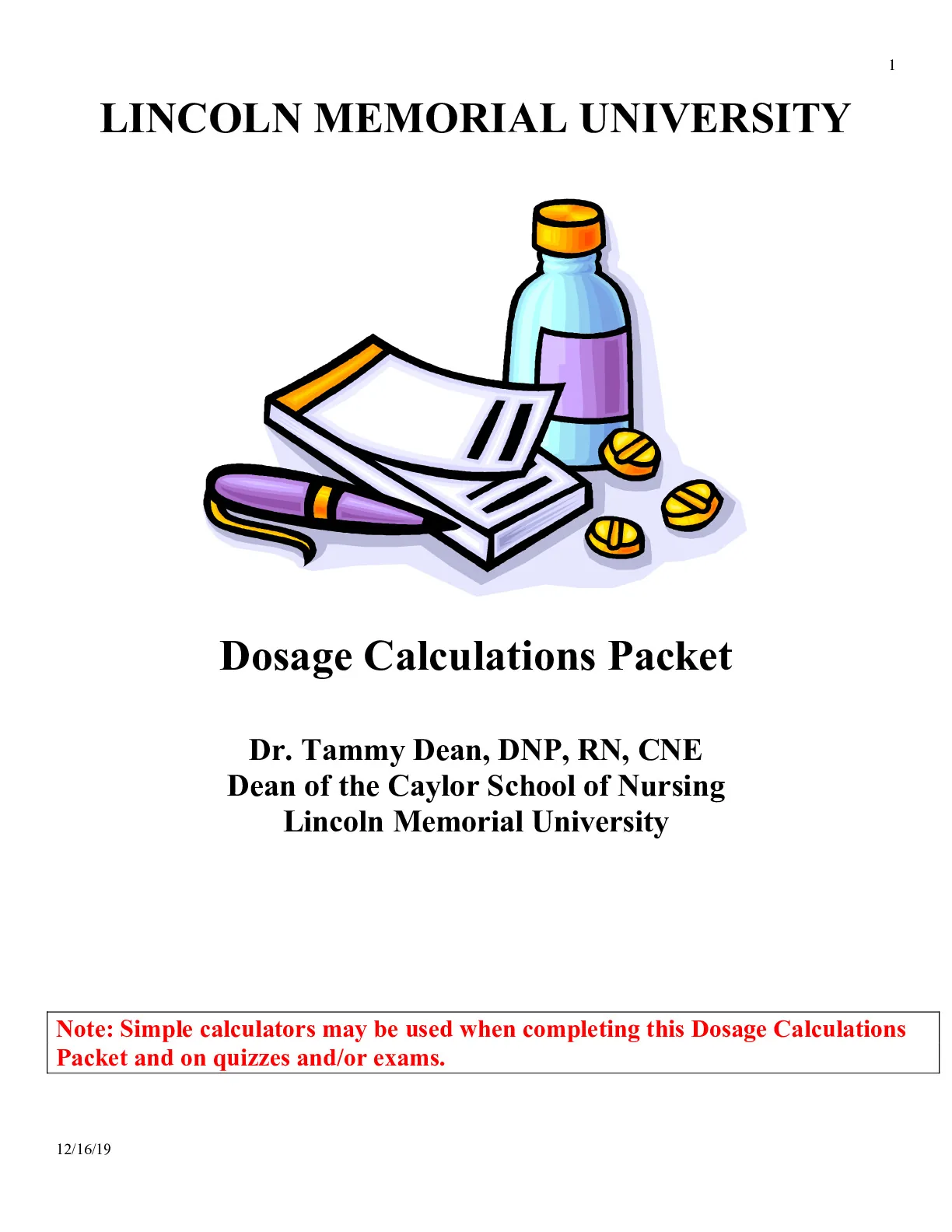 Dosage Calculations Packet Dr. Tammy Dean, DNP, RN, CNE Dean of the ...