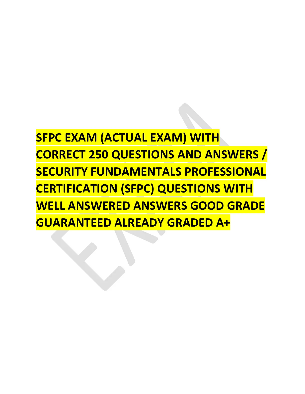 SFPC EXAM (ACTUAL EXAM)WITH CORRECT 250 QUESTIONS AND ANSWERS/SECURITY ...