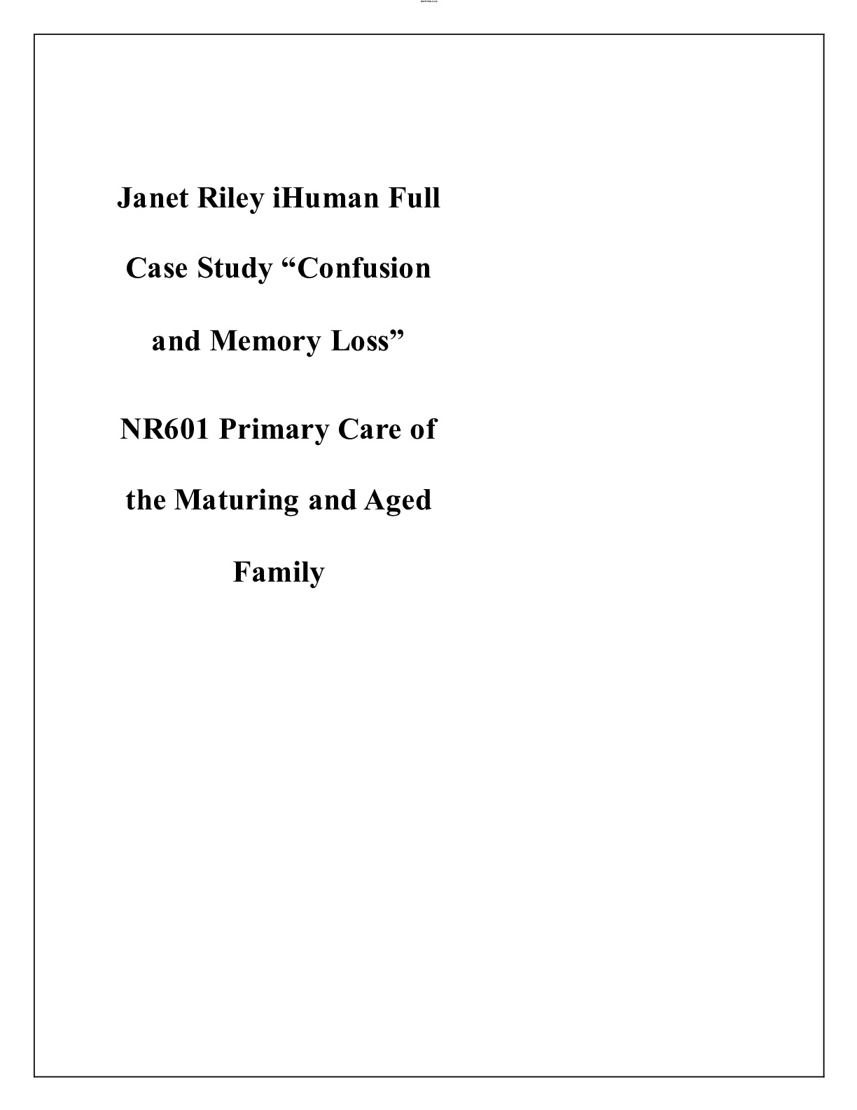 JANET RILEY IHUMAN CASE STUDY “CONFUSION MEMORY LOSS ALZHEIMER’S ...