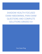 SHADOW HEALTH-FOCUSED EXAM ABDOMINAL PAIN EXAM QUESTIONS AND COMPLETE ...