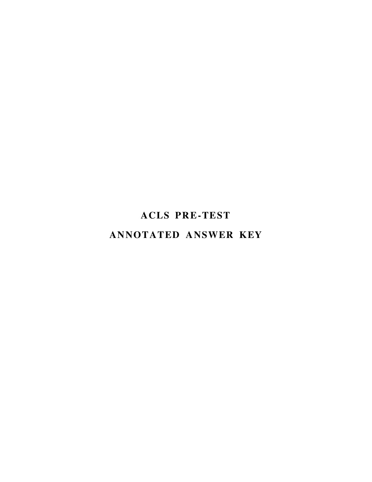 ACLS PRE-TEST ANNOTATED ANSWER KEY - DocMerit