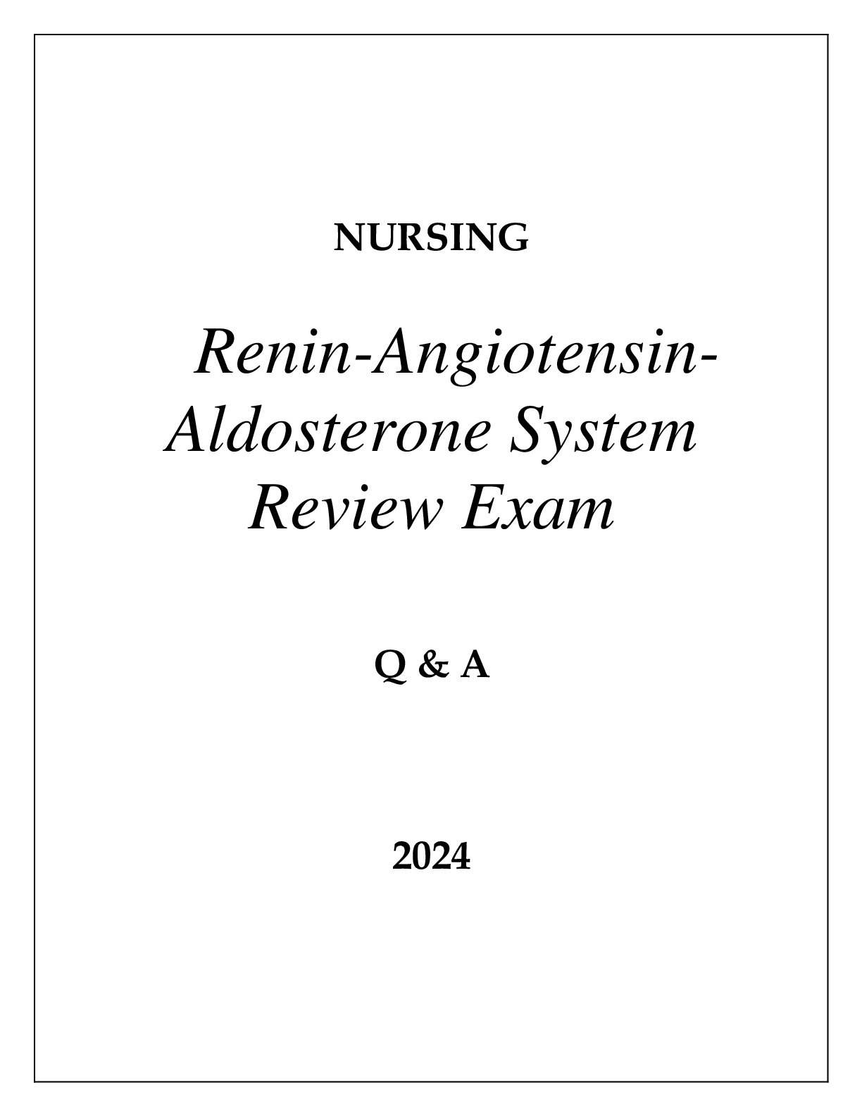 NURSING RENIN-ANGIOTENSIN-ALDOSTERONE SYSTEM (RAAS) REVIEW EXAM Q & A ...