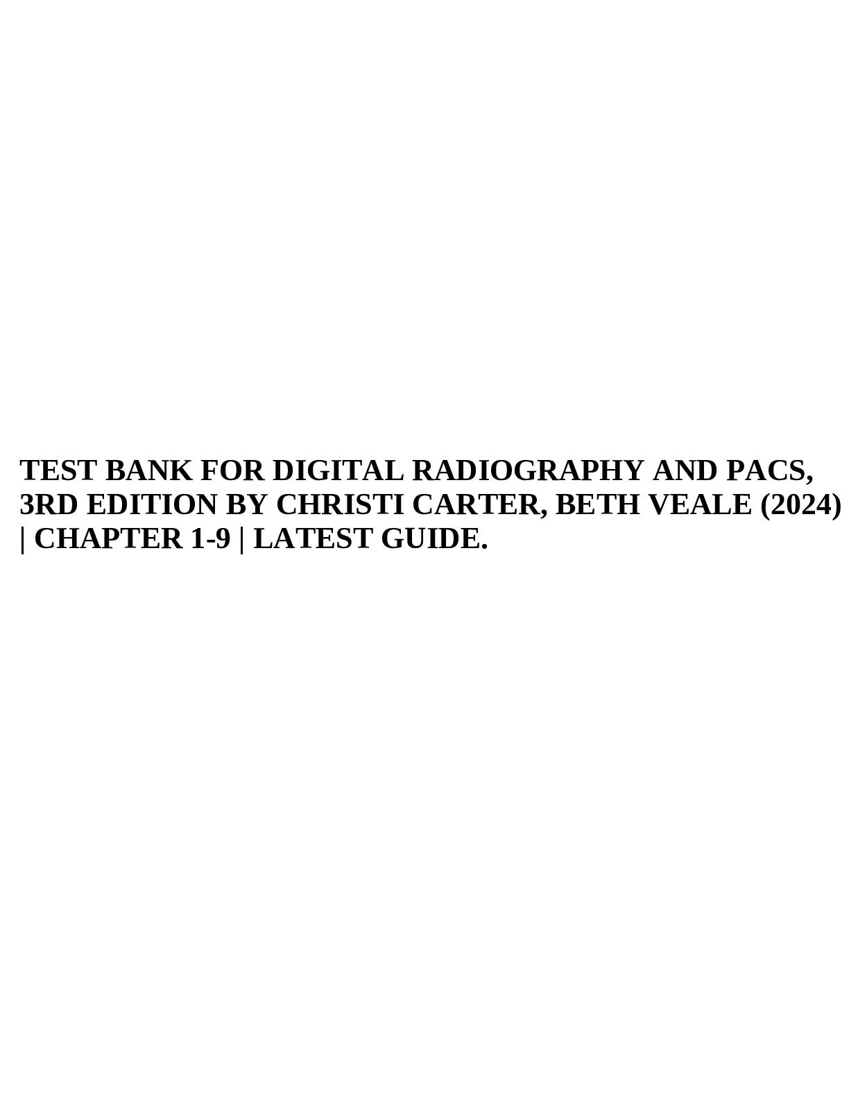 TEST BANK FOR DIGITAL RADIOGRAPHY AND PACS, 3RD EDITION BY CHRISTI ...