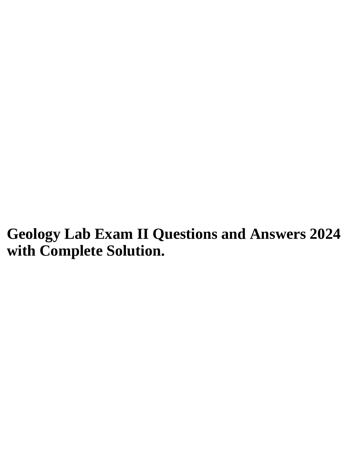Geology Lab Exam II Questions and Answers 2024 with Complete Solution ...