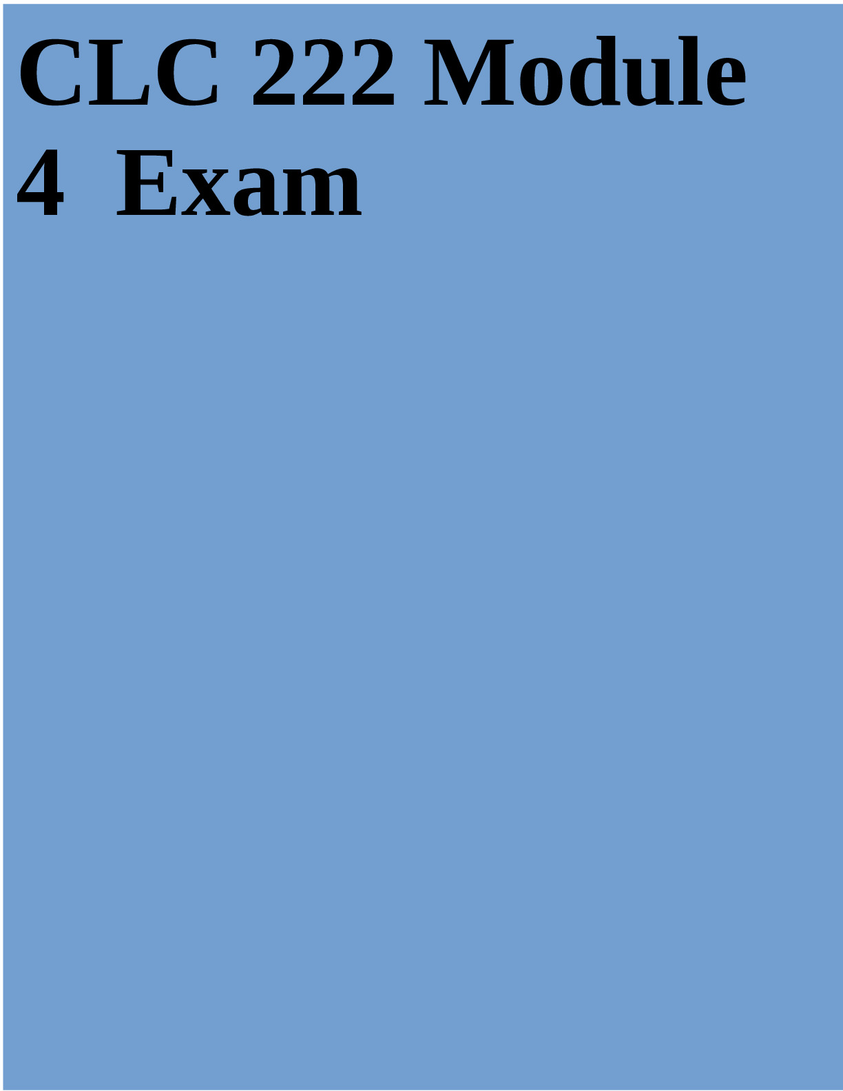 CLC 222 Module 4 Exam WITH ANS 2024 - DocMerit